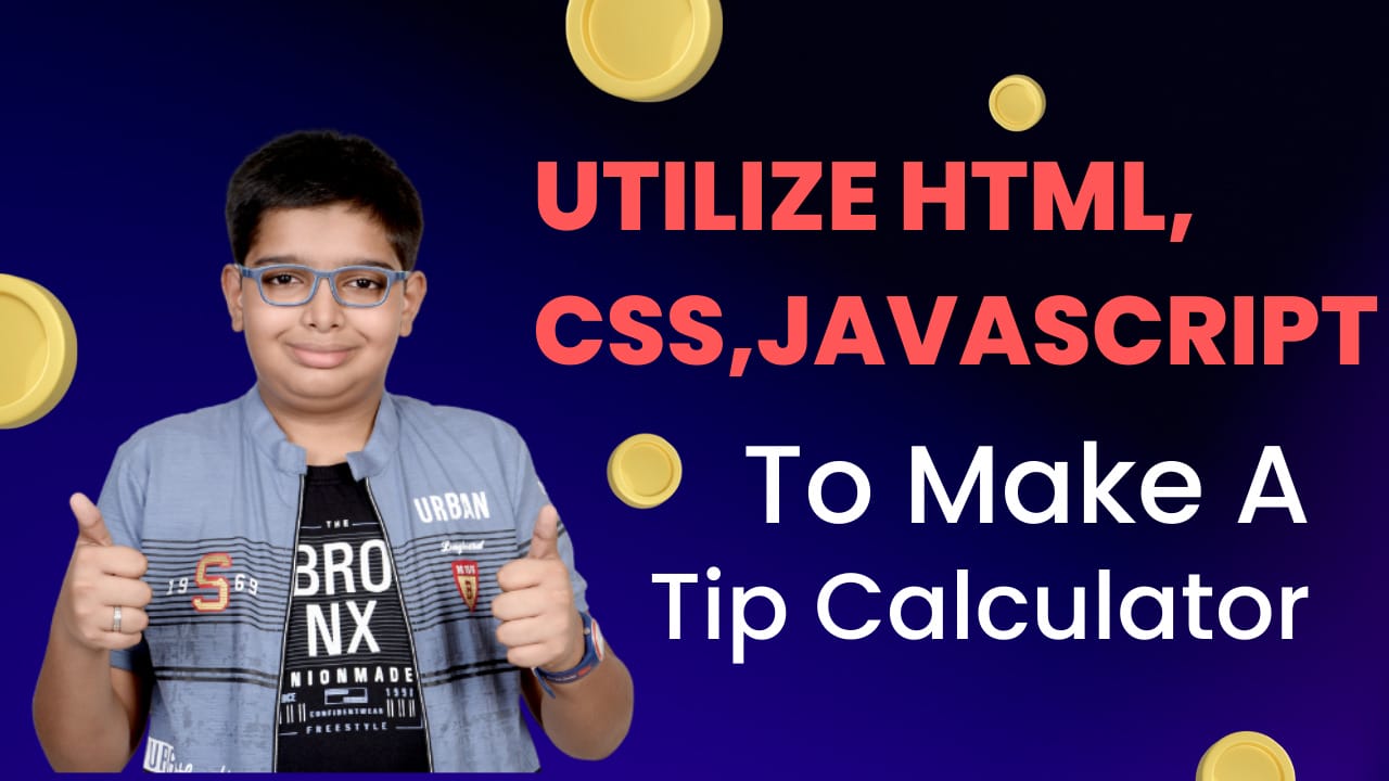 Utilizing HTML, CSS, And JavaScript To Create A Tip Calculator - I AM NK